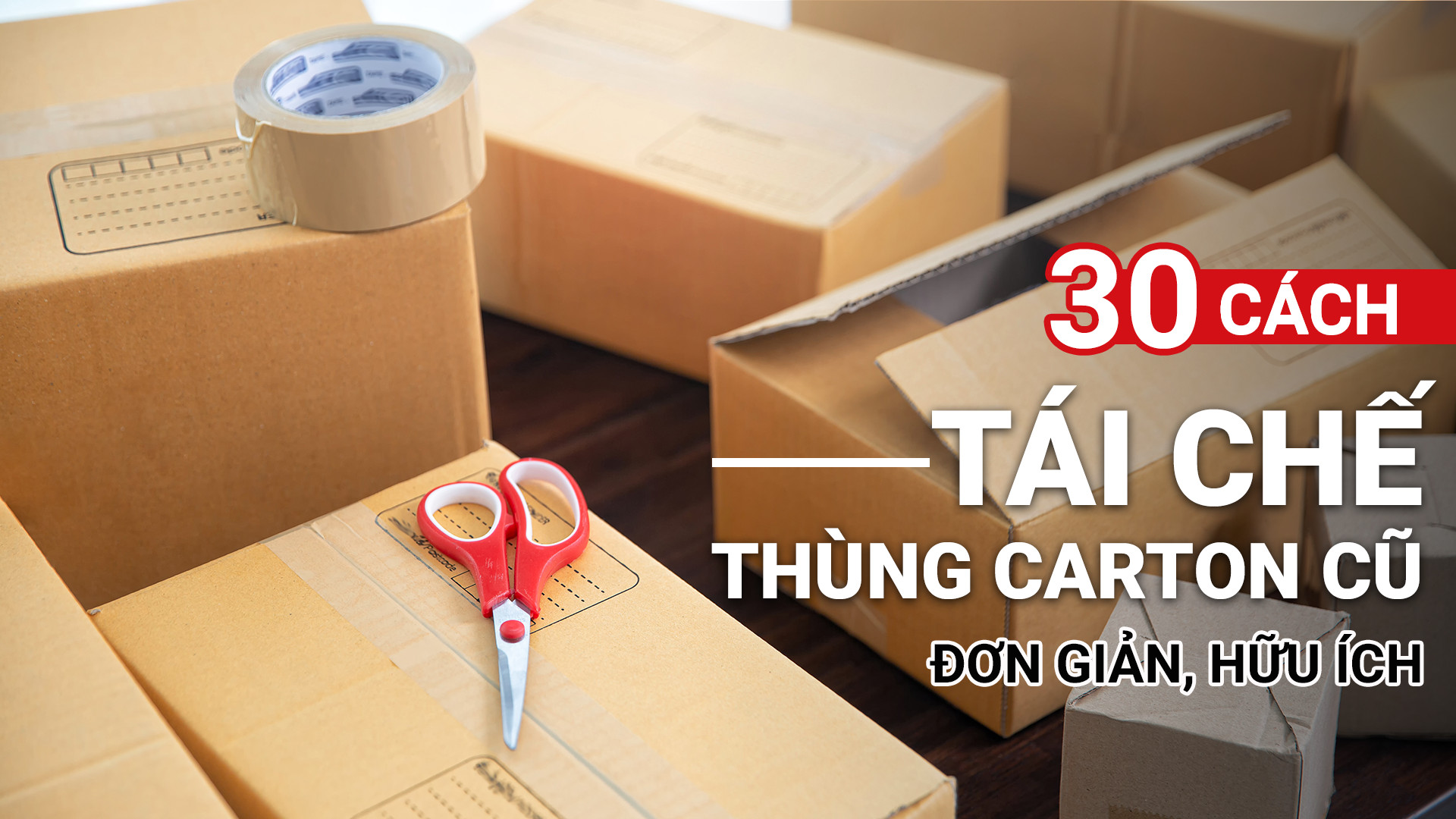30 cách tái chế thùng carton cũ, bìa carton đơn giản, hữu ích